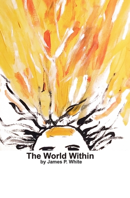 The World Within: A Novella by James P. White | Goodreads