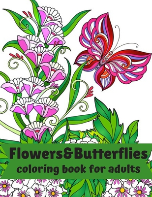 Flowers and Butterflies Coloring Book: An Adult Coloring Book with 50 ...