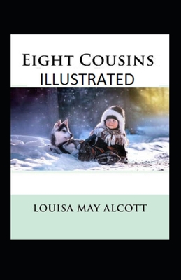Eight Cousins Illustrated by Louisa May Alcott | Goodreads