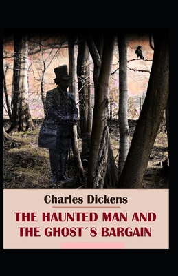 The Haunted Man and the Ghost's Bargain Illustrated by Charles Dickens ...