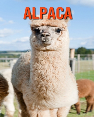 Alpaca: Fascinating Alpaca Facts for Kids with Stunning Pictures! by ...