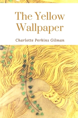 The Yellow Wallpaper by Charlotte Perkins Gilman | Goodreads