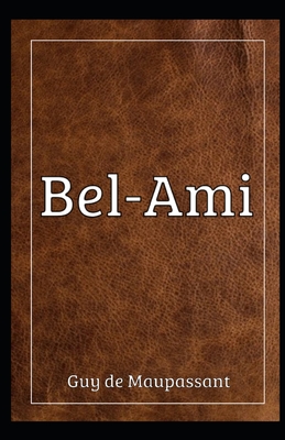 Bel-Ami Illustrated by Guy de Maupassant | Goodreads