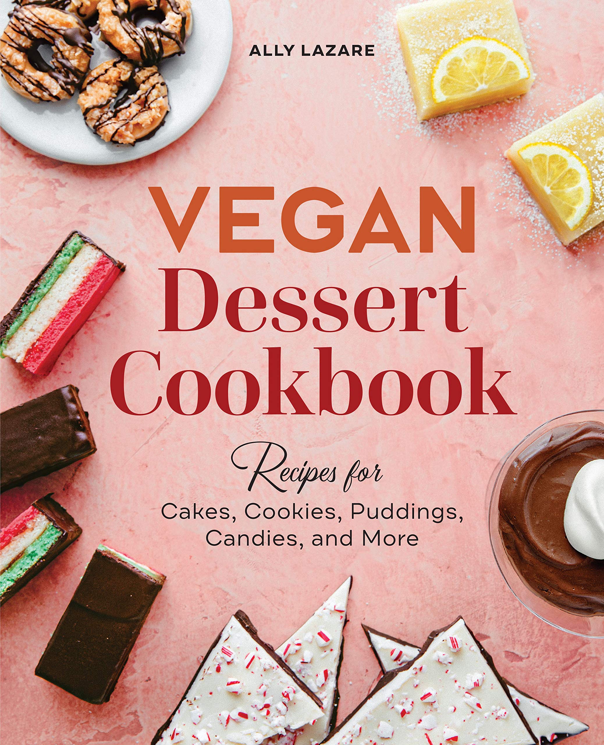 Vegan Dessert Cookbook: Recipes for Cakes, Cookies, Puddings, Candies ...