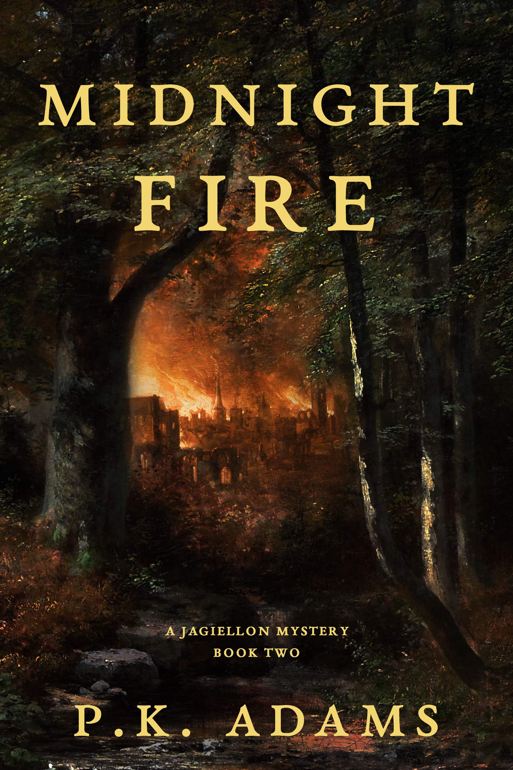 Midnight Fire (A Jagiellon Mystery, #2) by P.K. Adams | Goodreads