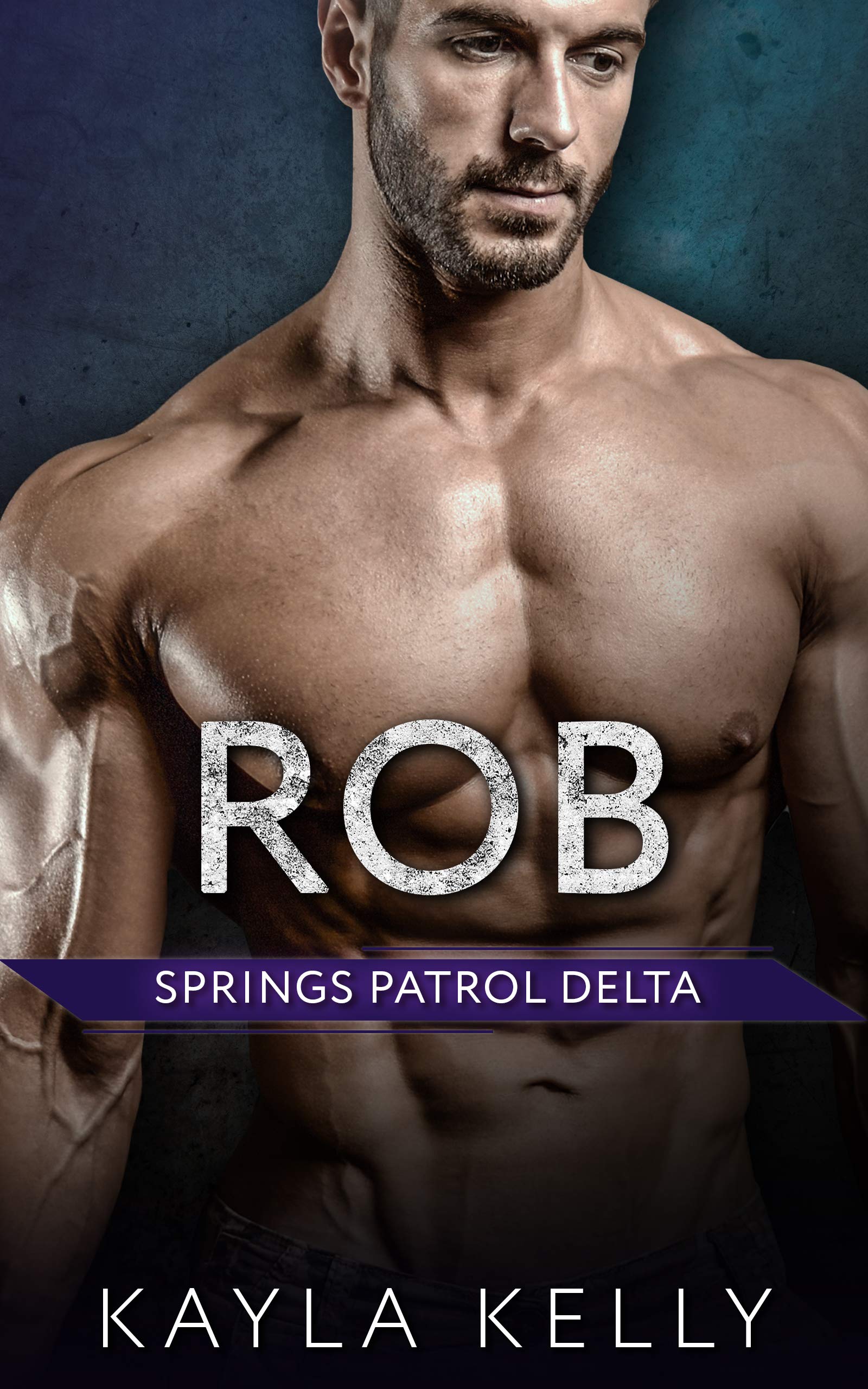 Rob (Springs Patrol Delta Book 2) by Kayla Kelly | Goodreads