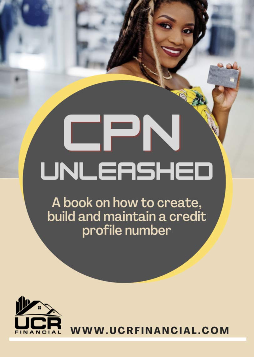 CPN Unleashed: A book on how to create, build and maintain a credit ...