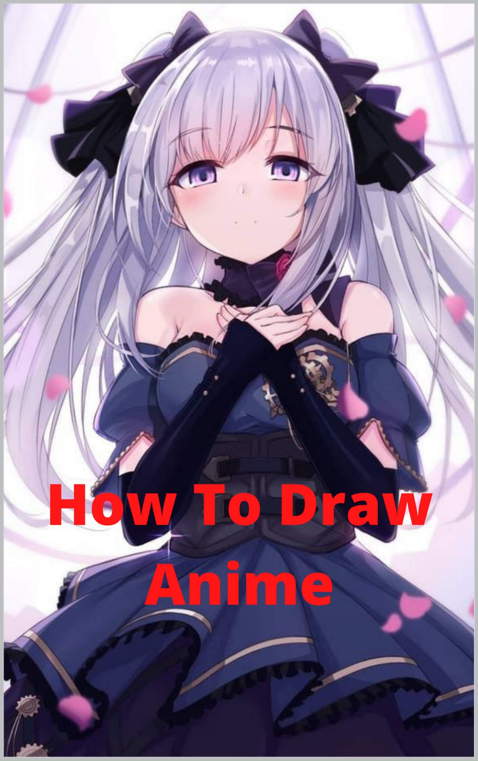 How To Draw Anime: The Complete Guide to Drawing Action Manga: A Step ...