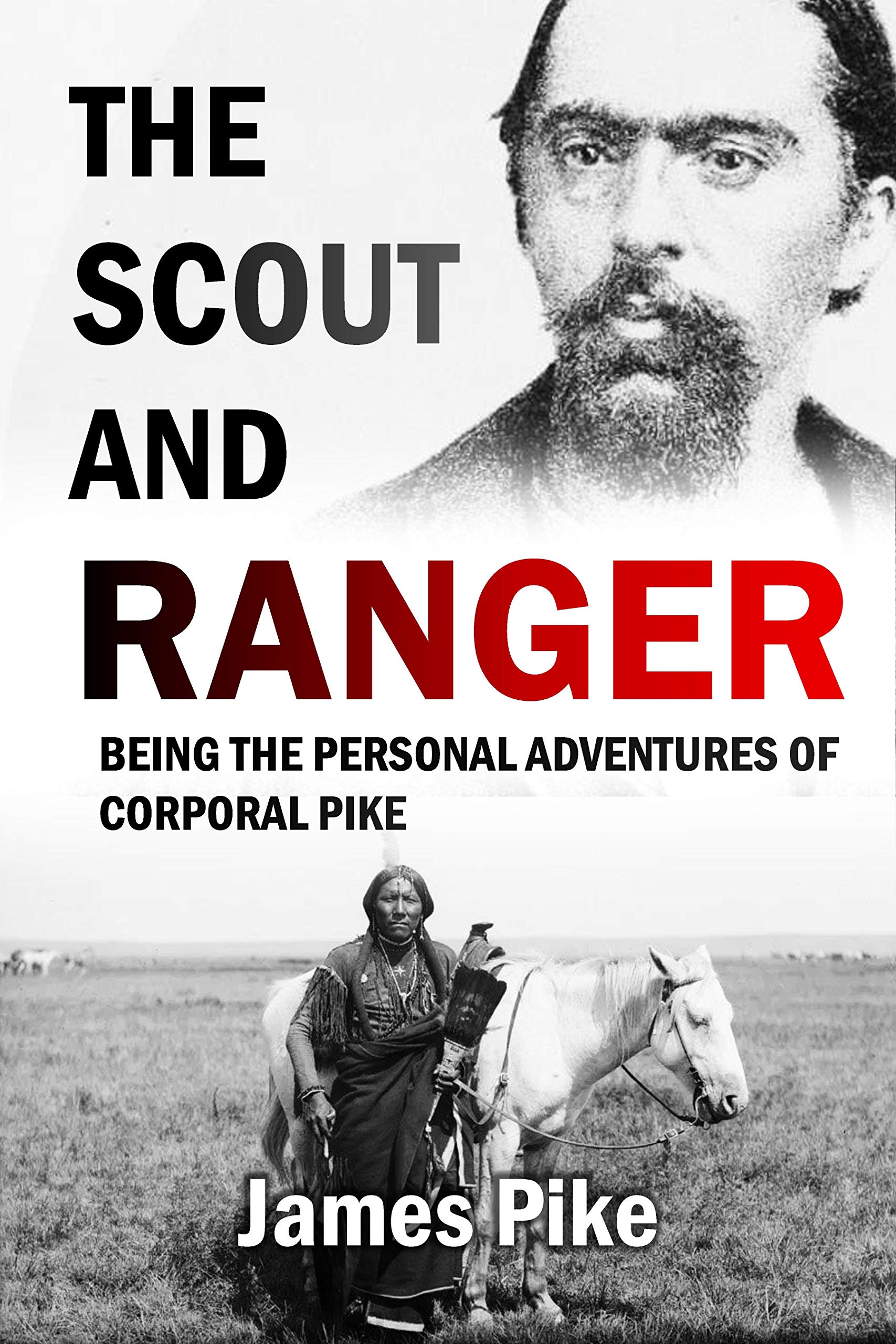 The Scout and Ranger Being the Personal Adventures of Corporal Pike by James Pike | Goodreads