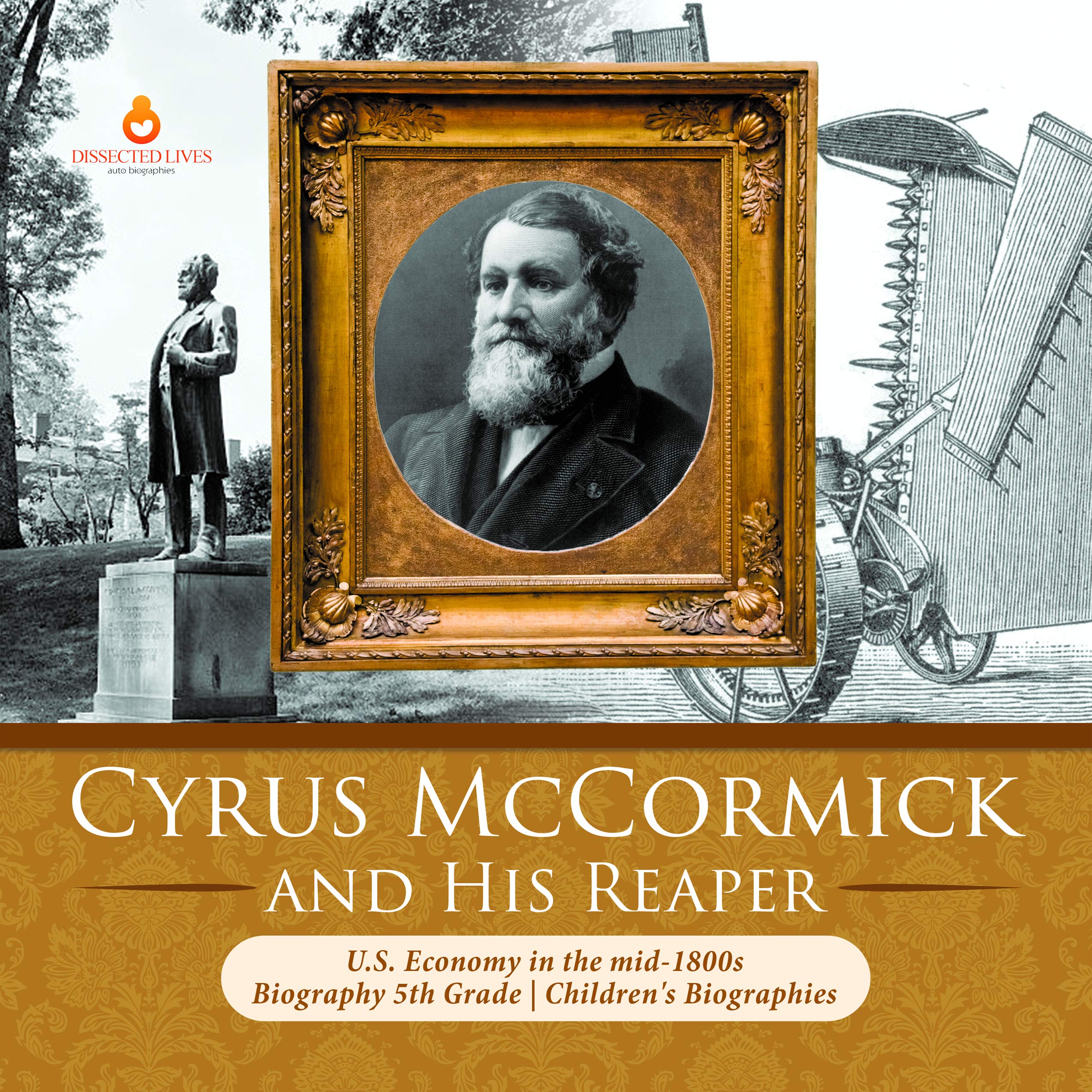 Cyrus McCormick and His Reaper | U.S. Economy in the mid-1800s ...