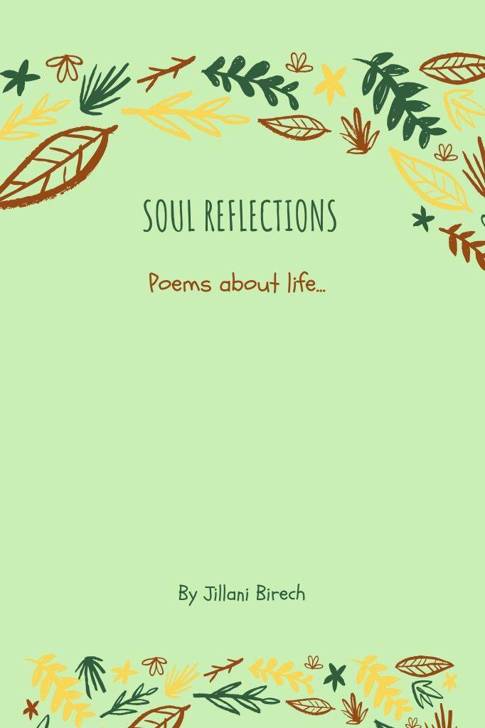 Soul Reflections Poems about life... by Jillani Birech | Goodreads