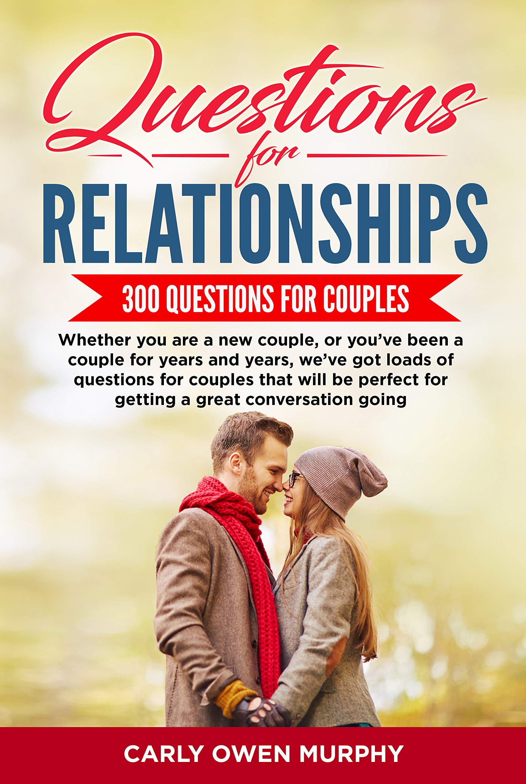 Questions for Relationship 300 Questions for couples: between you ...