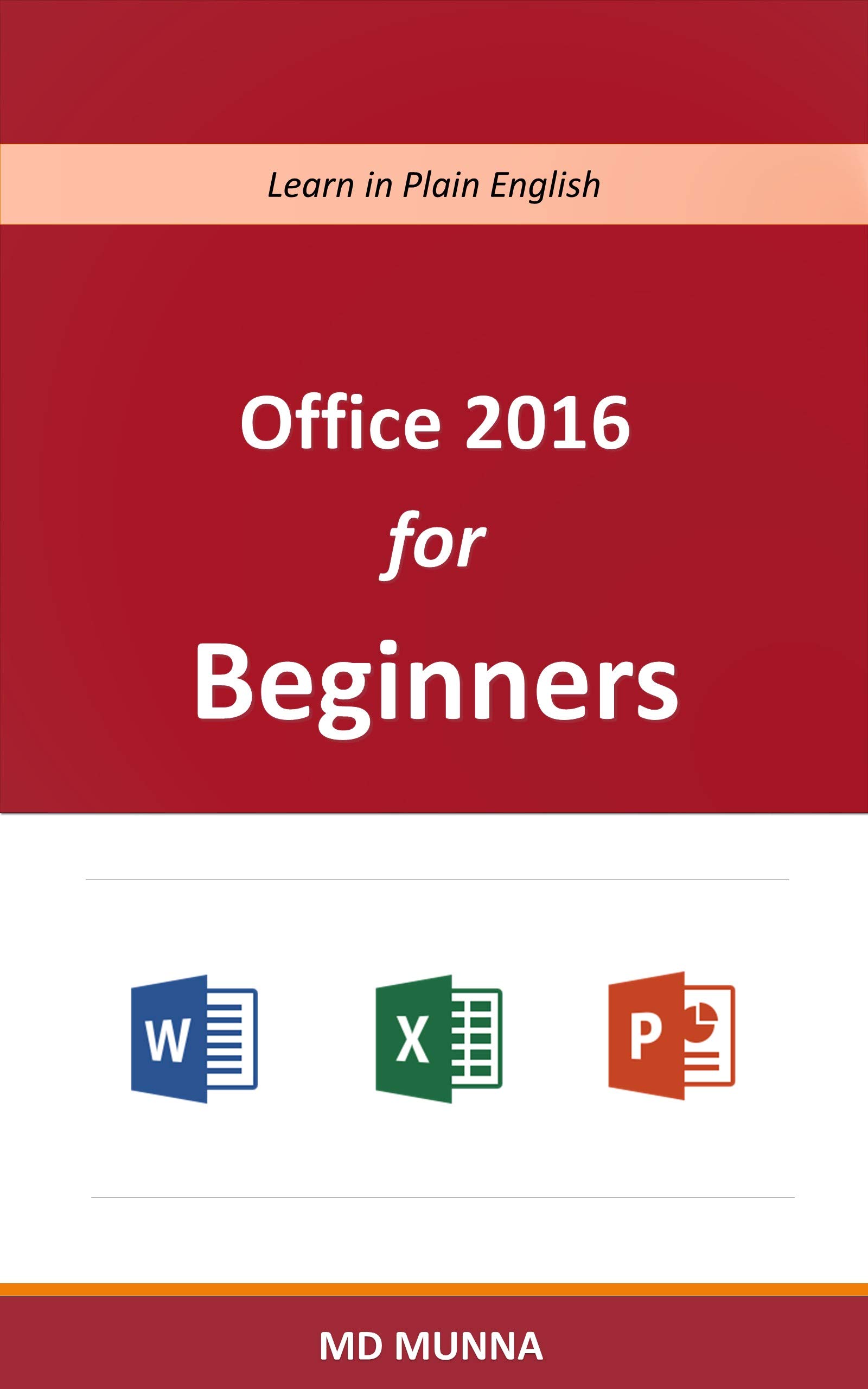 Office 2016 for Beginners - Word, Excel and PowerPoint by MD MUNNA ...