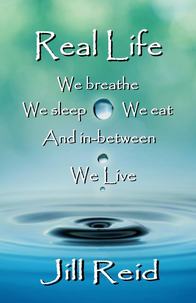 Real Life: Real Life: We breathe, We sleep, We eat... And In-between ...
