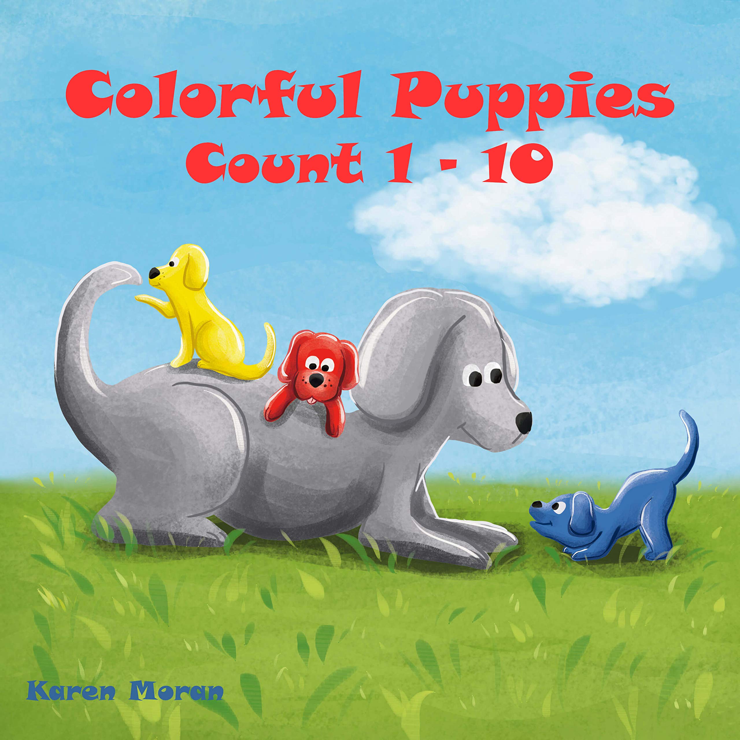 Colorful Puppies Count 1 to 10: Counting cute little puppies whilst ...