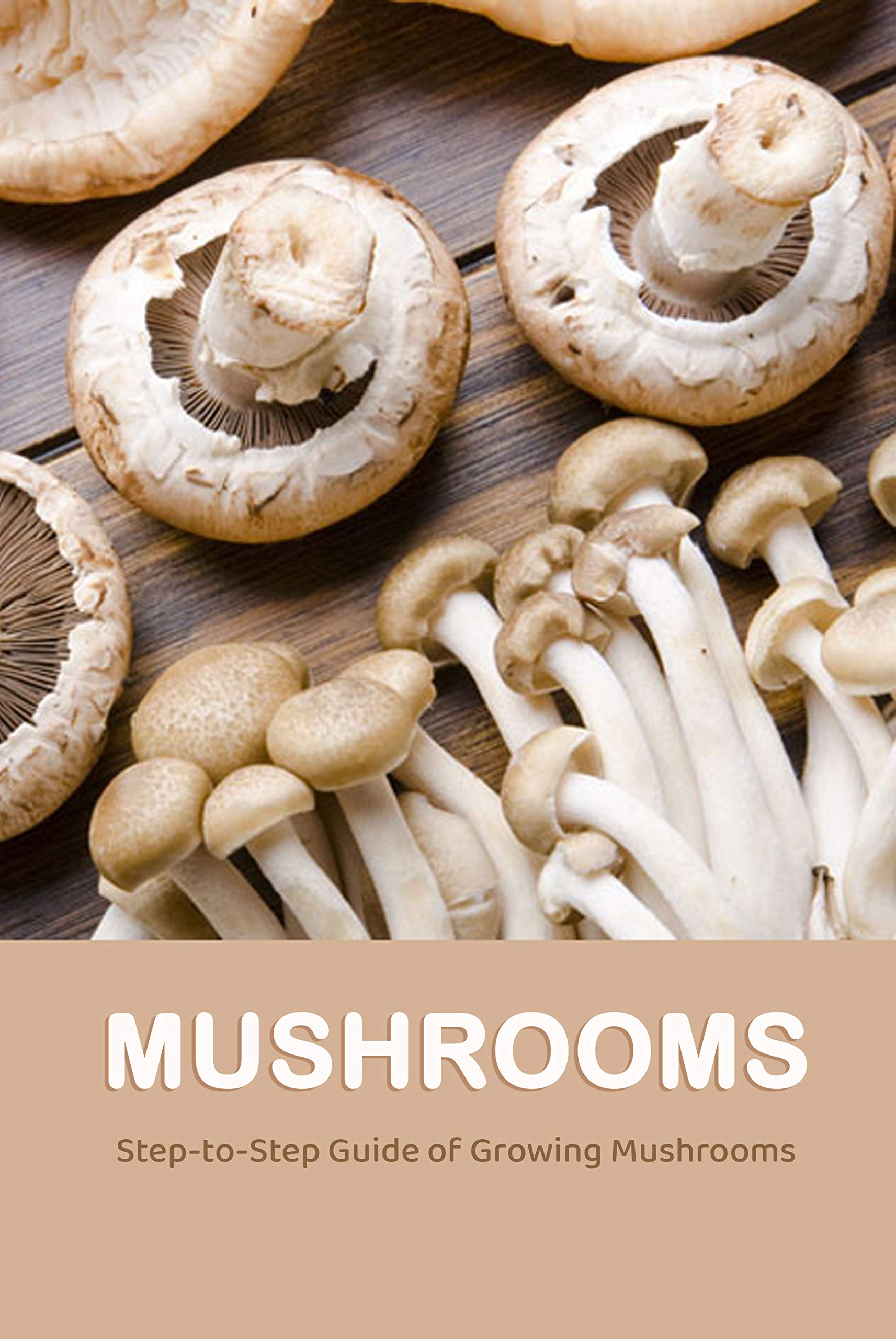 Mushrooms: Step-to-Step Guide of Growing Mushrooms: Gift for Holiday by ...