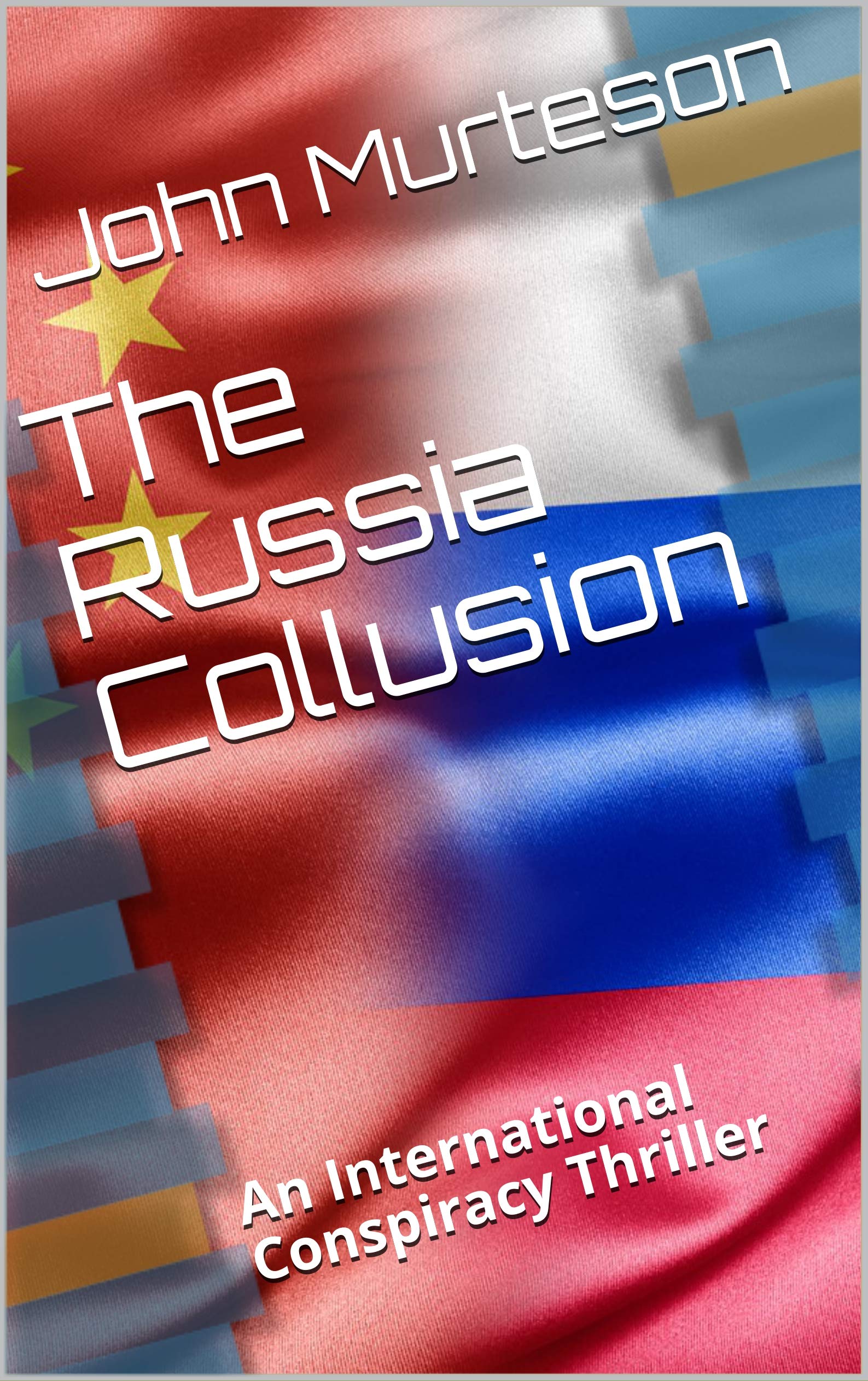 The Russia Collusion: An International Conspiracy Thriller by John ...