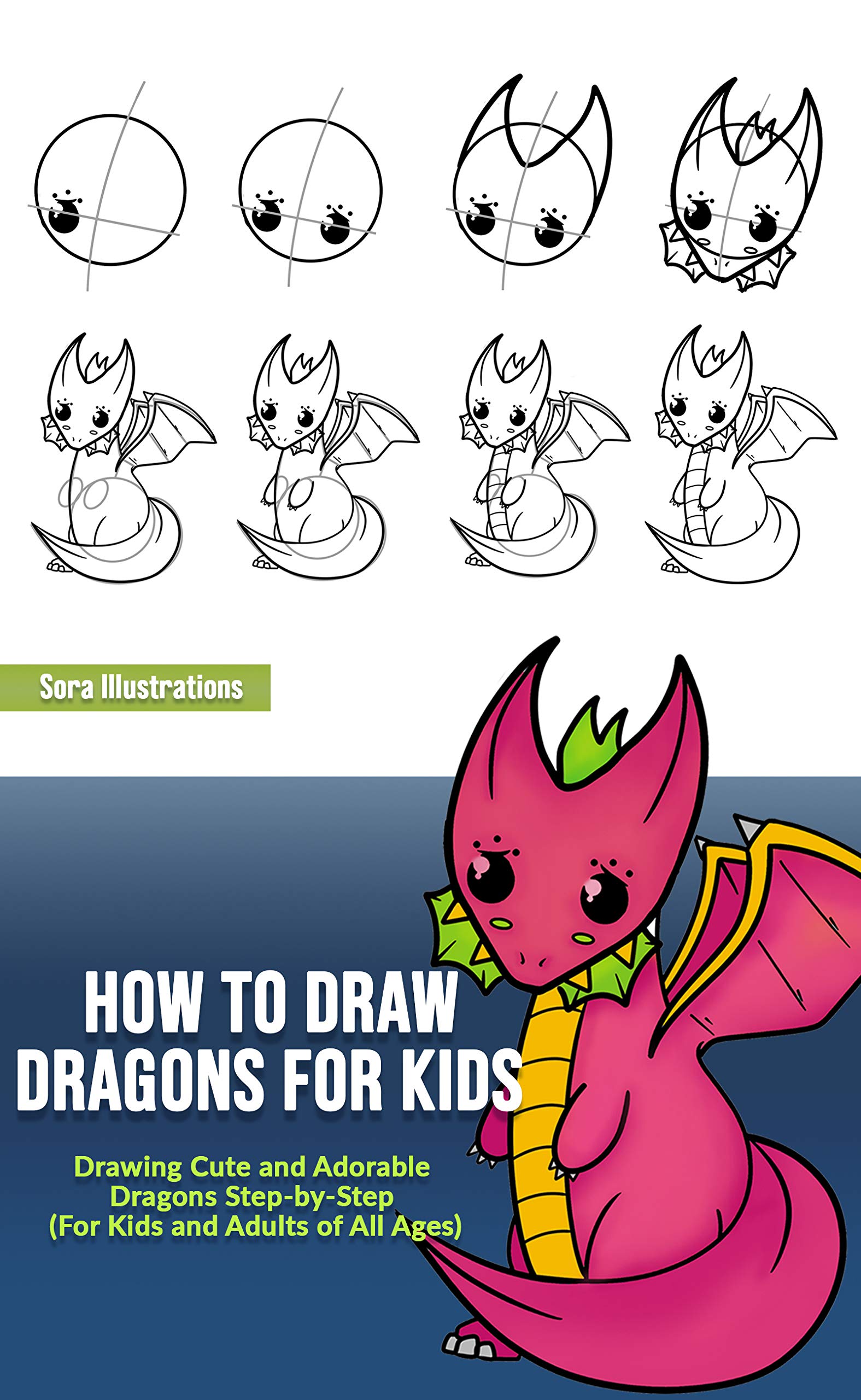 How to Draw Dragons for Kids: Drawing Cute and Adorable Dragons Step-By ...