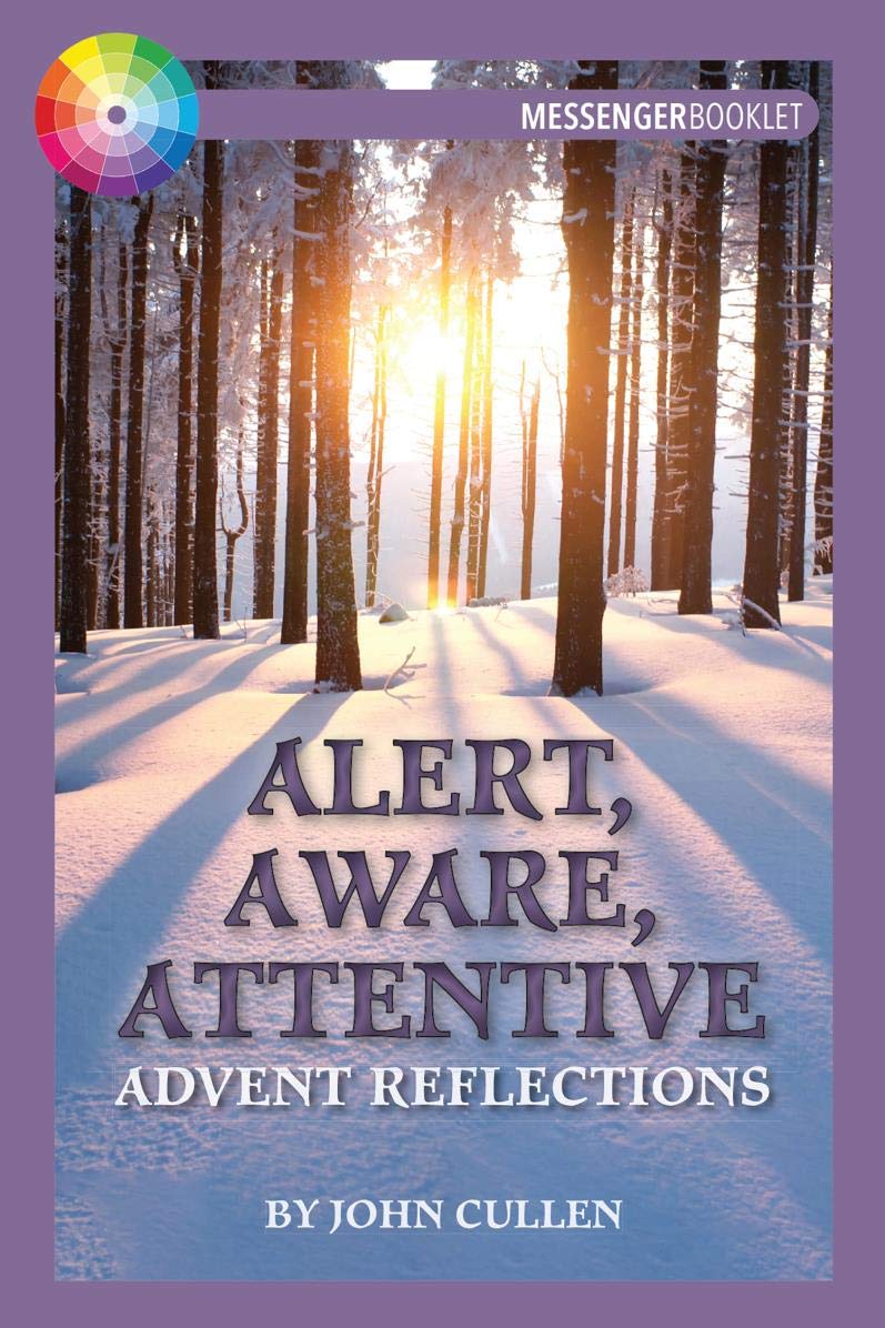 Alert, Aware, Attentive: Advent Reflections by John Cullen | Goodreads