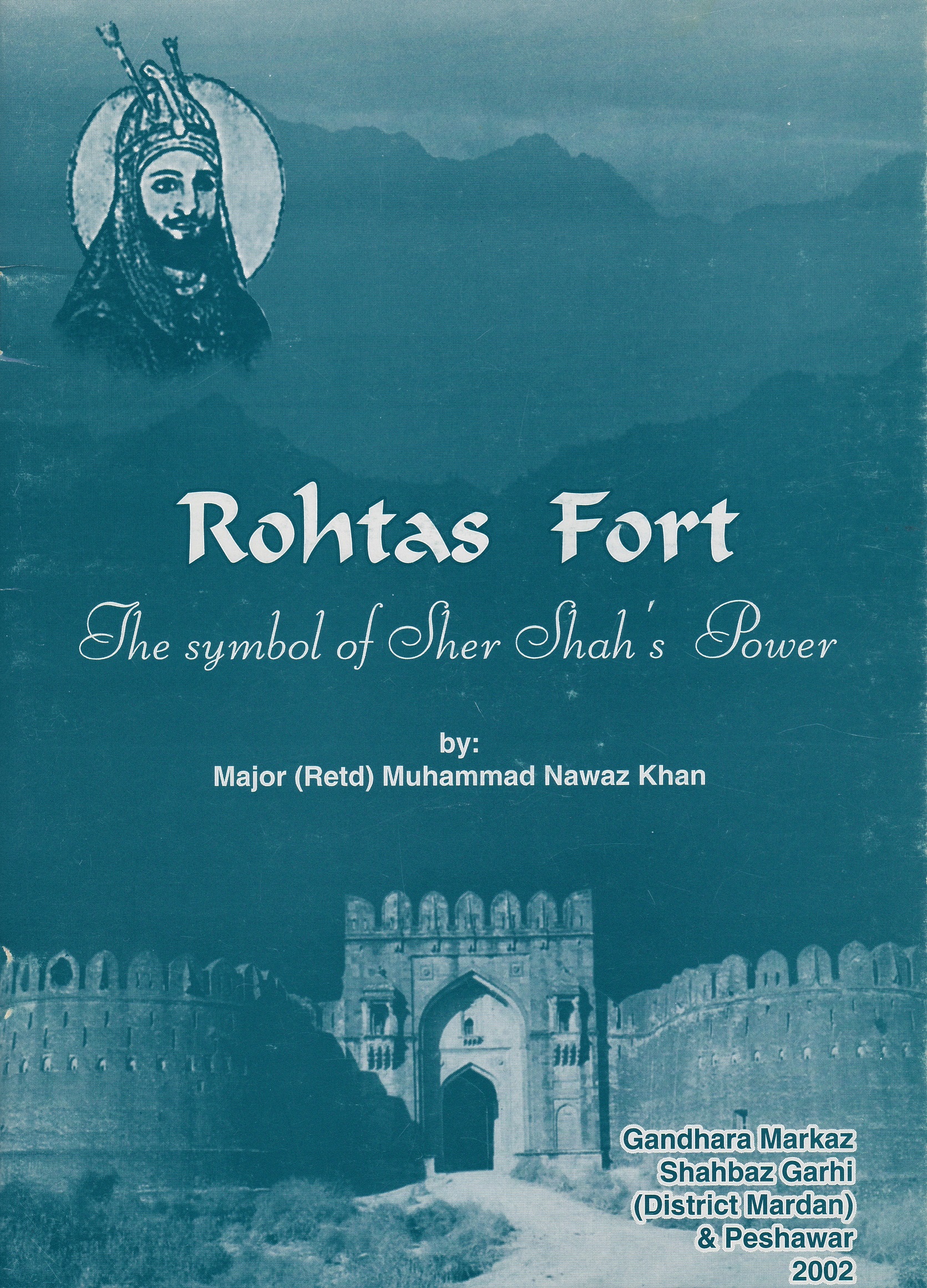 Rohtas Fort: The Symbol of Sher Shah's Power by Muhammad Nawaz Khan ...
