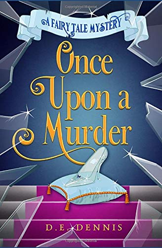Once Upon A Murder (A Fairy Tale Mystery) by D.E. Dennis | Goodreads