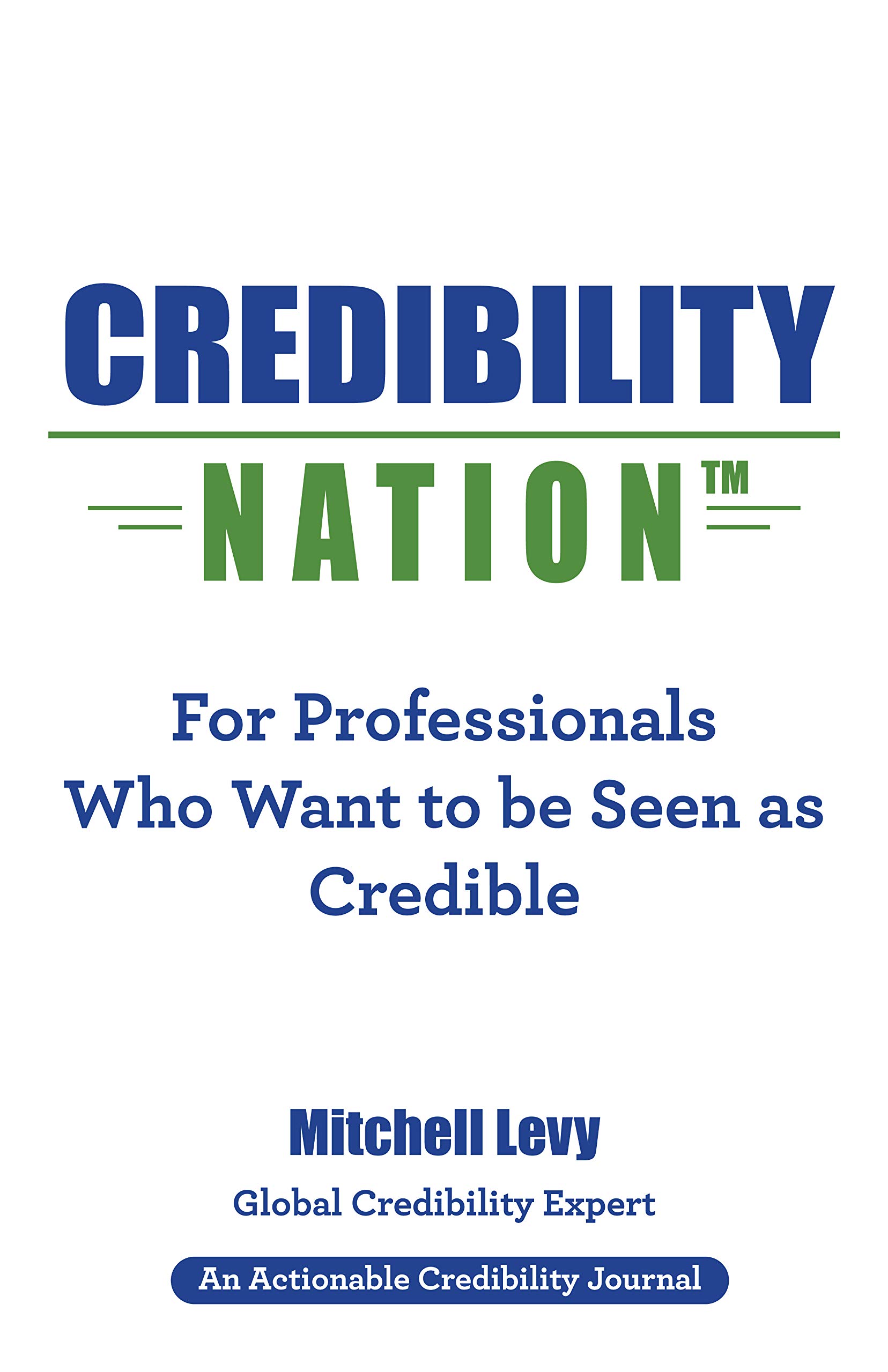 Credibility Nation: For Professionals Who Want to Be Seen as Credible ...