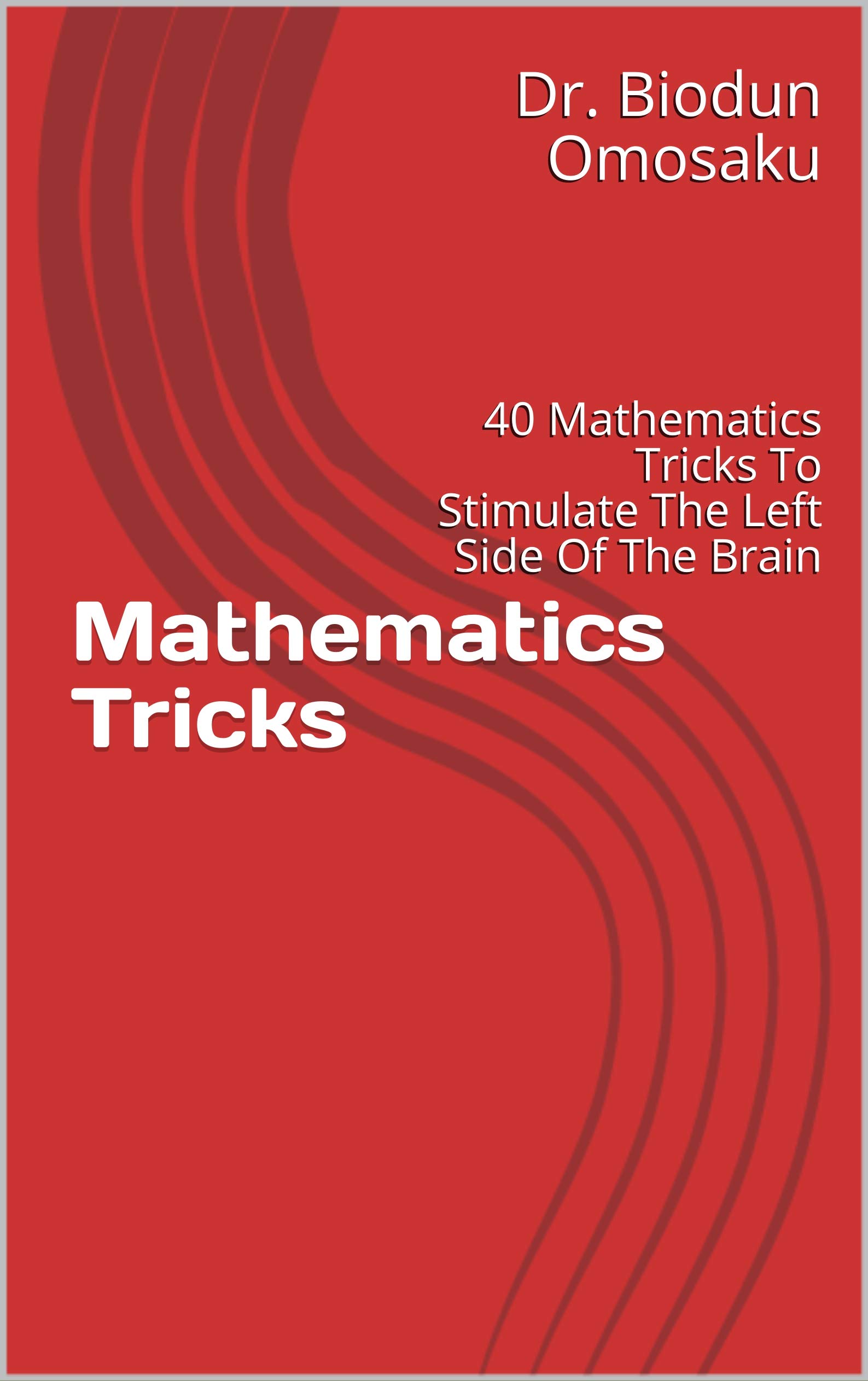 Mathematics Tricks: 40 Mathematics Tricks To Stimulate The Left Side Of ...