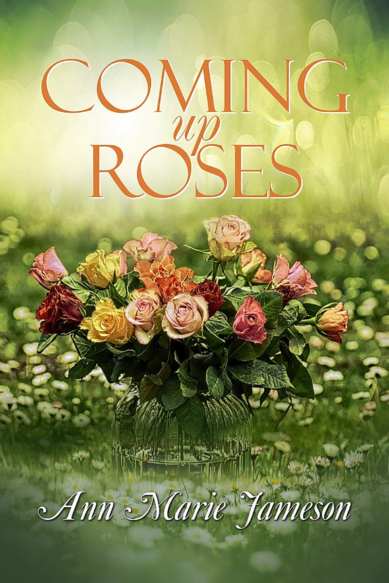 Coming Up Roses (Willow Rose Book 3) by Ann Marie Jameson | Goodreads