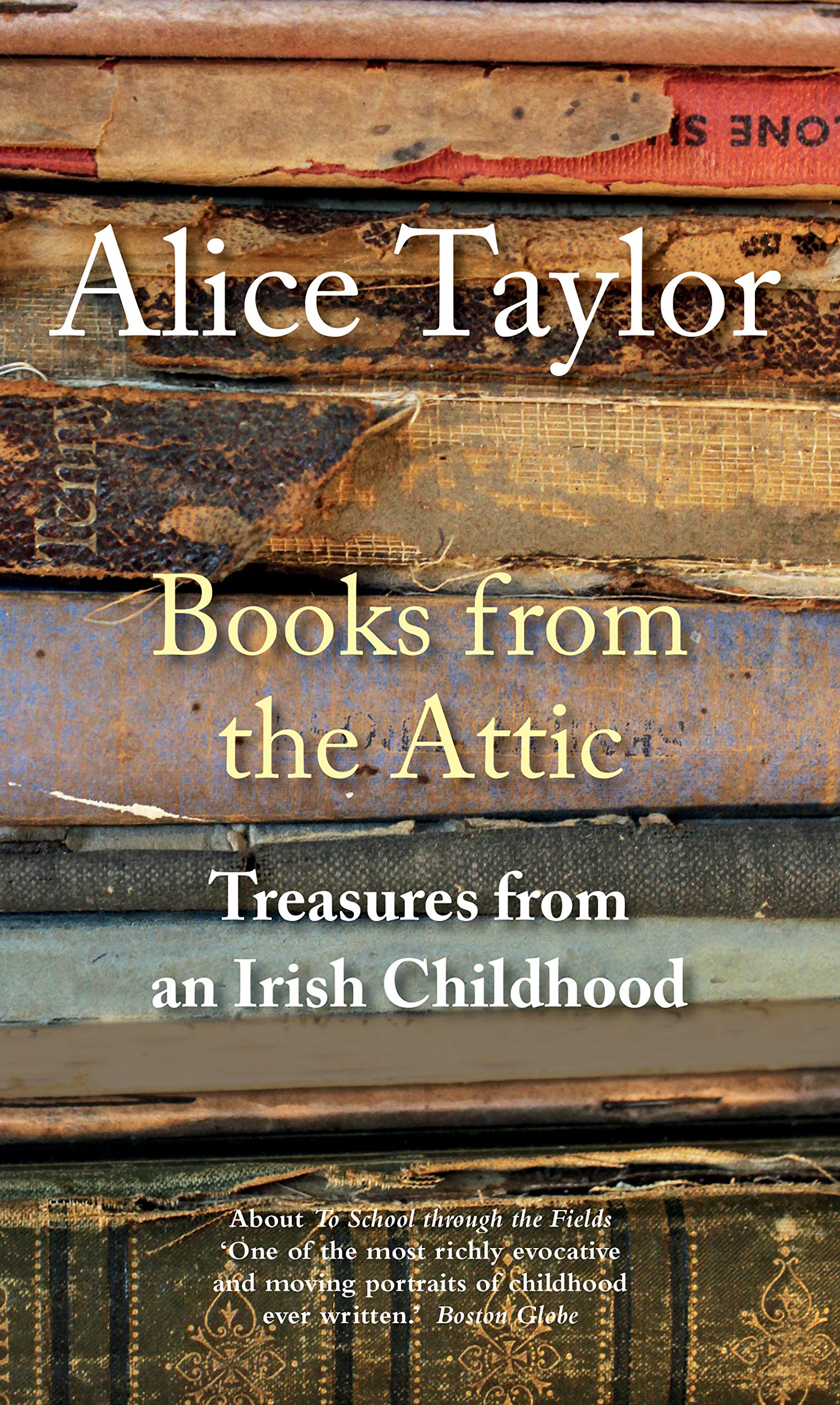 Books from the Attic: Treasures from an Irish Childhood by Alice Taylor ...