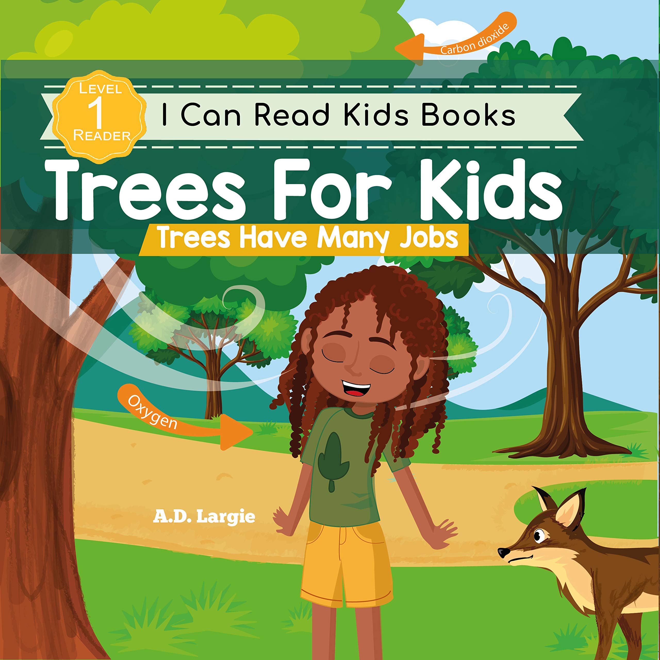 Trees For Kids: Trees Have Many Jobs by A.D. Largie | Goodreads