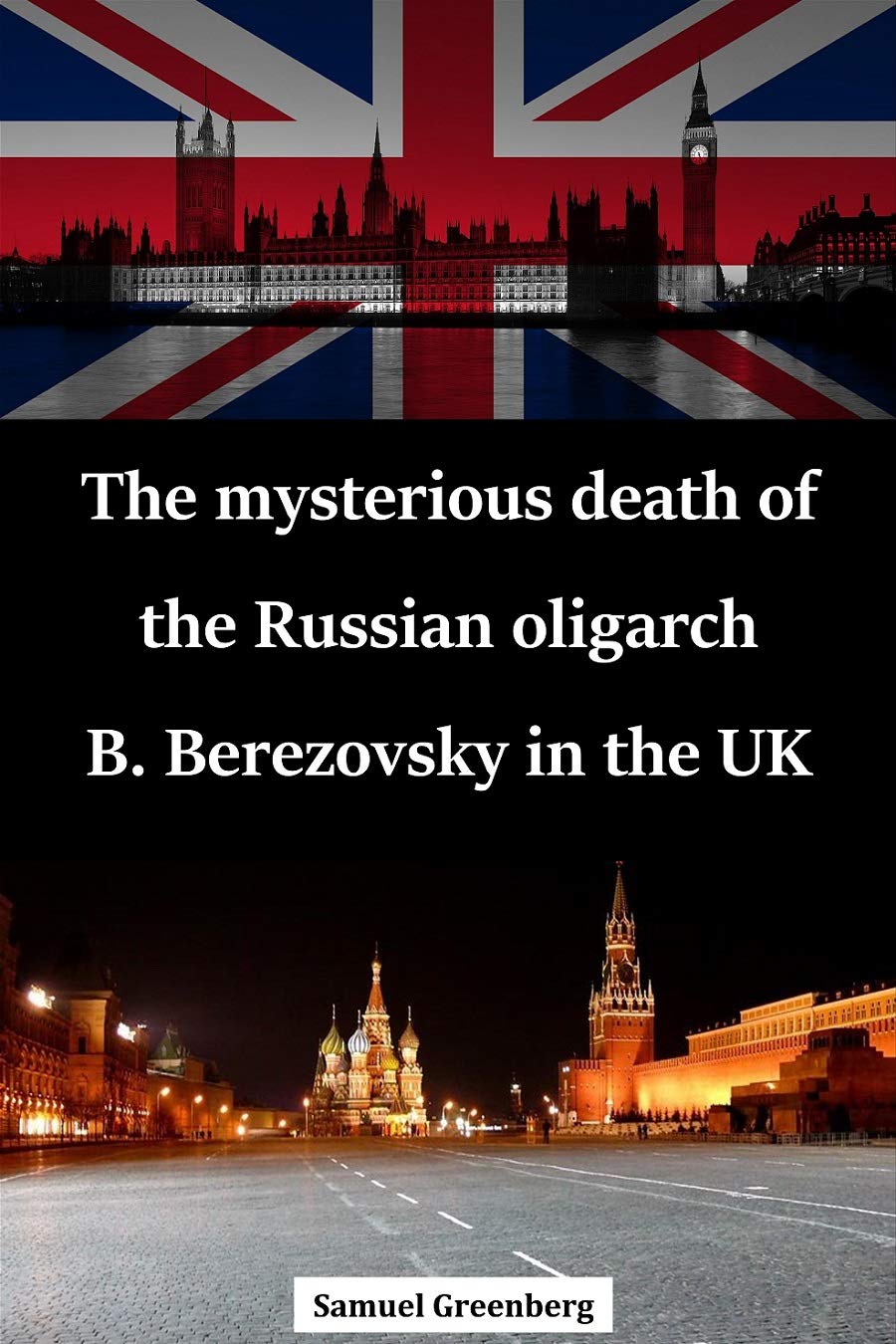 The Mysterious Death of the Russian Oligarch B. Berezovsky in the UK by ...