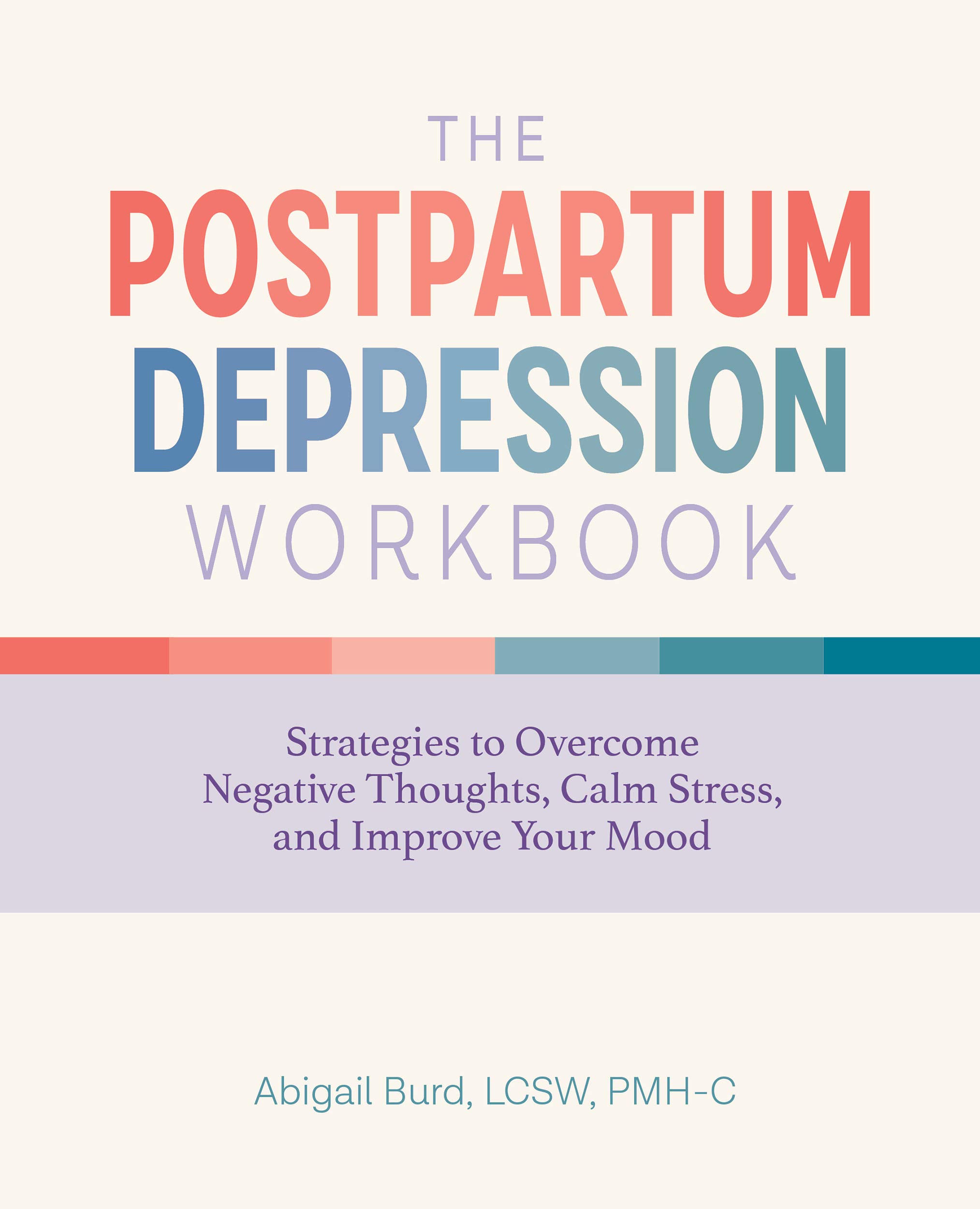 The Postpartum Depression Workbook: Strategies to Overcome Negative ...