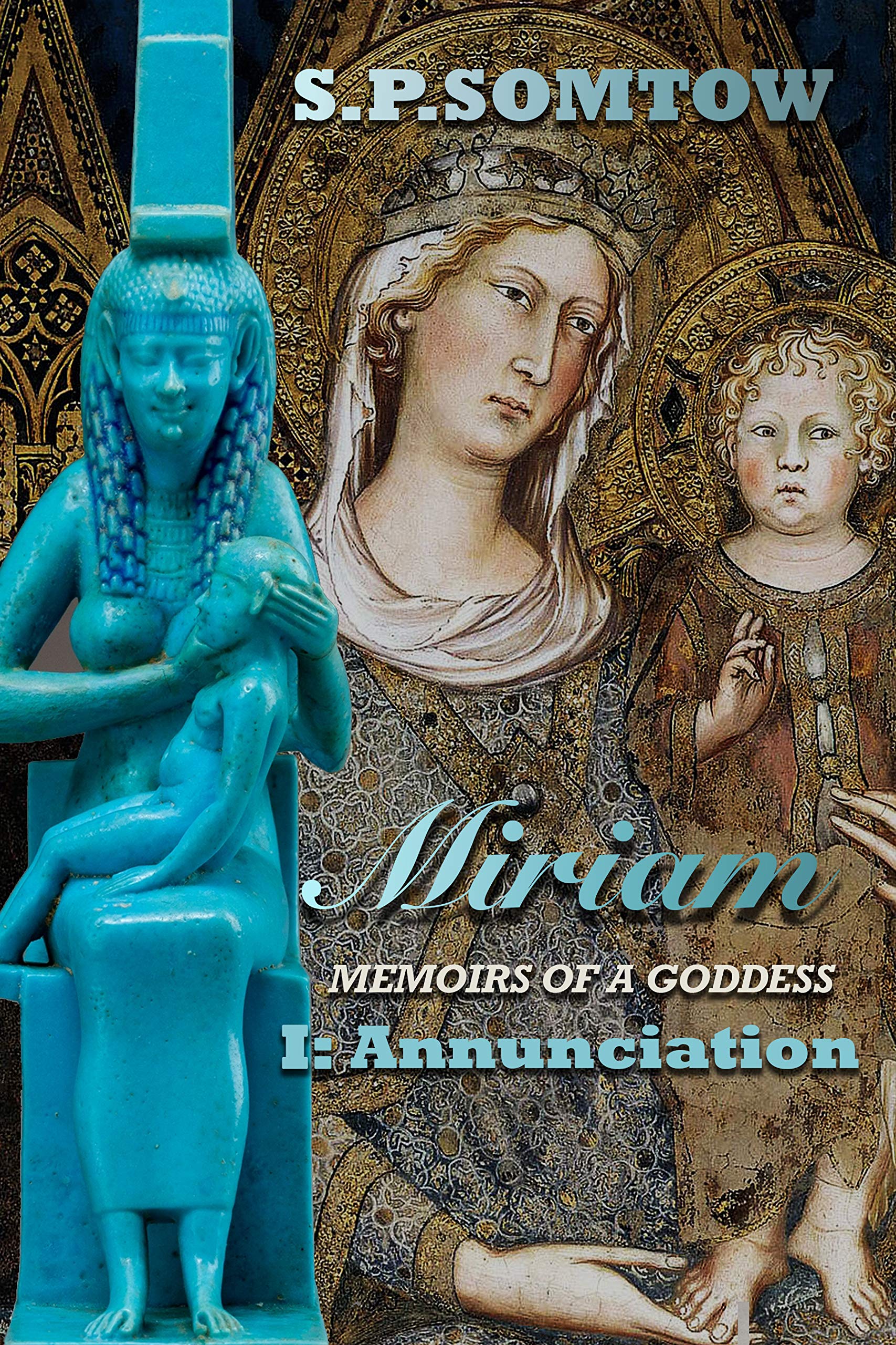 Miriam: Memoirs of a Goddess: Annunciation by S.P. Somtow | Goodreads