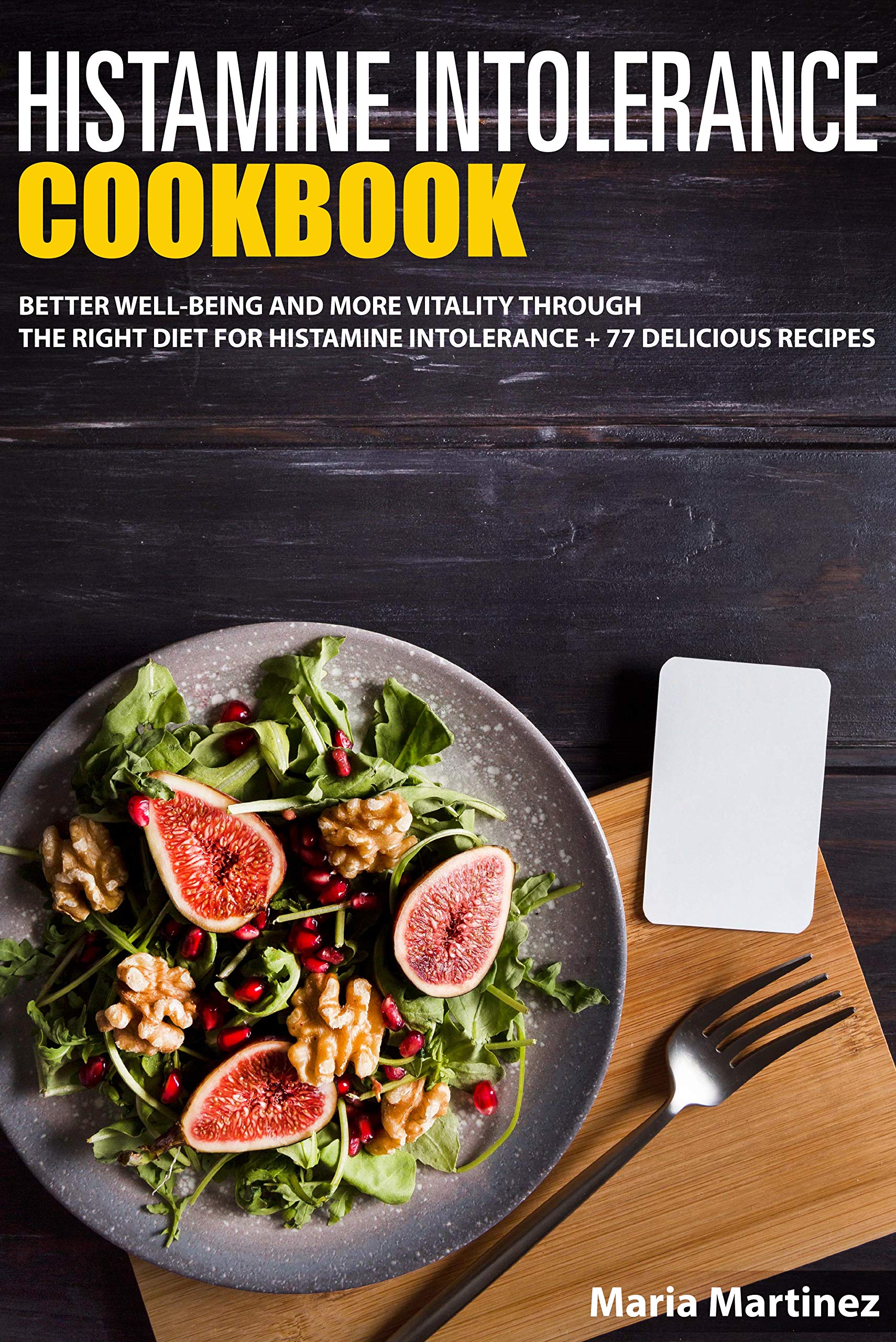 Histamine intolerance cookbook: Better well-being and more vitality ...