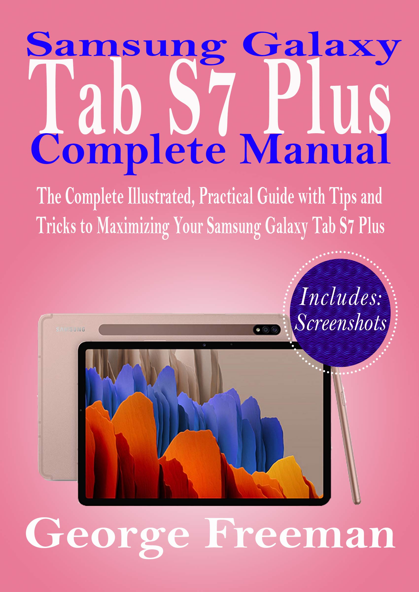 Samsung Galaxy Tab S7 Plus Complete Manual: The Complete Illustrated, Practical Guide with Tips ...