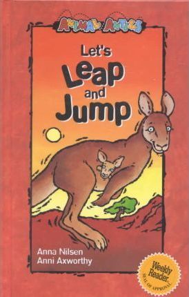 Let's Leap and Jump (Animal Antics) by Anna Nilsen | Goodreads