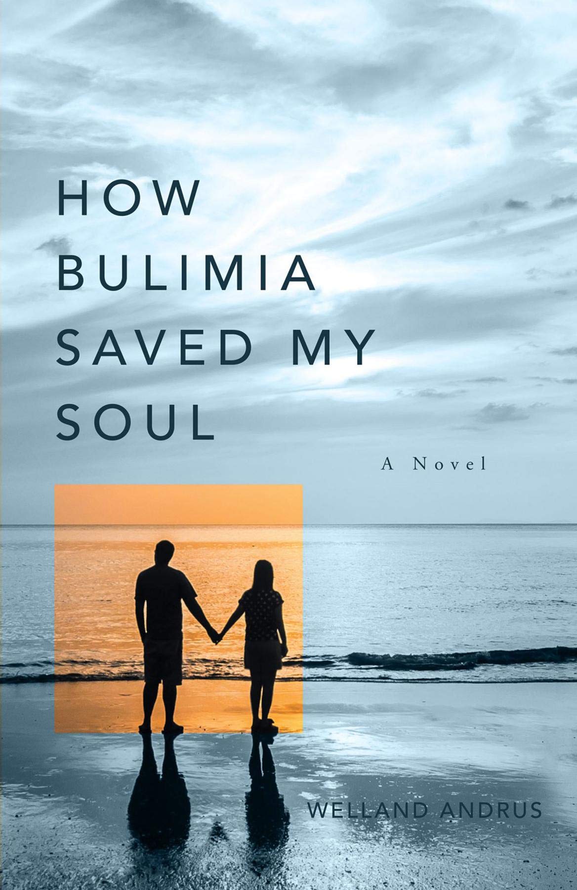 How Bulimia Saved My Soul by Welland Andrus | Goodreads