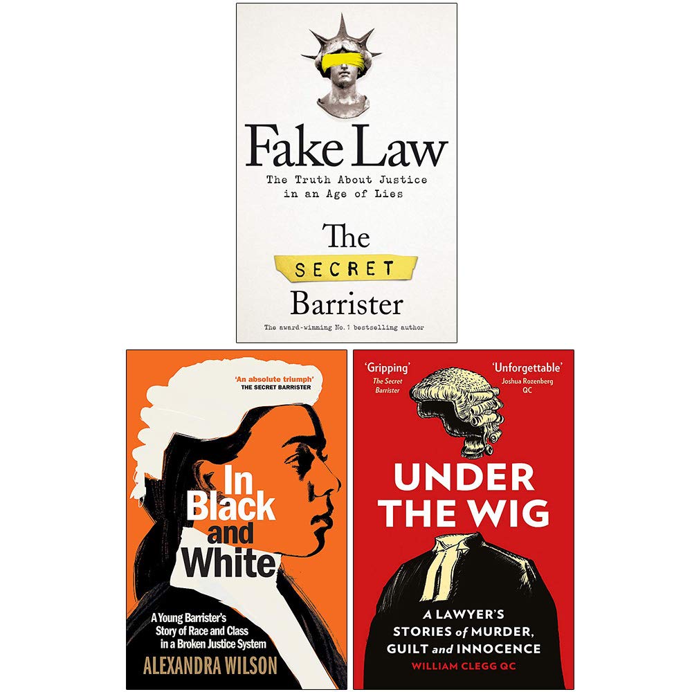 Fake Law / In Black and White / Under The Wig by The Secret Barrister ...