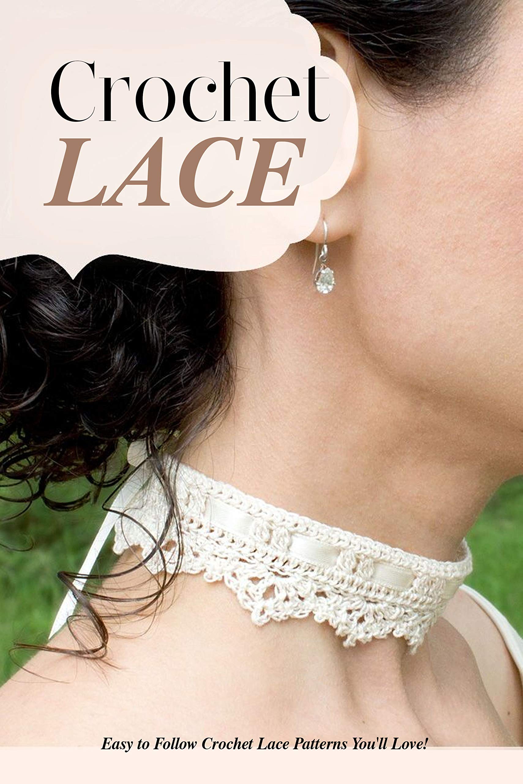 Crochet Lace : Easy to Follow Crochet Lace Patterns You'll Love!: Gift ...