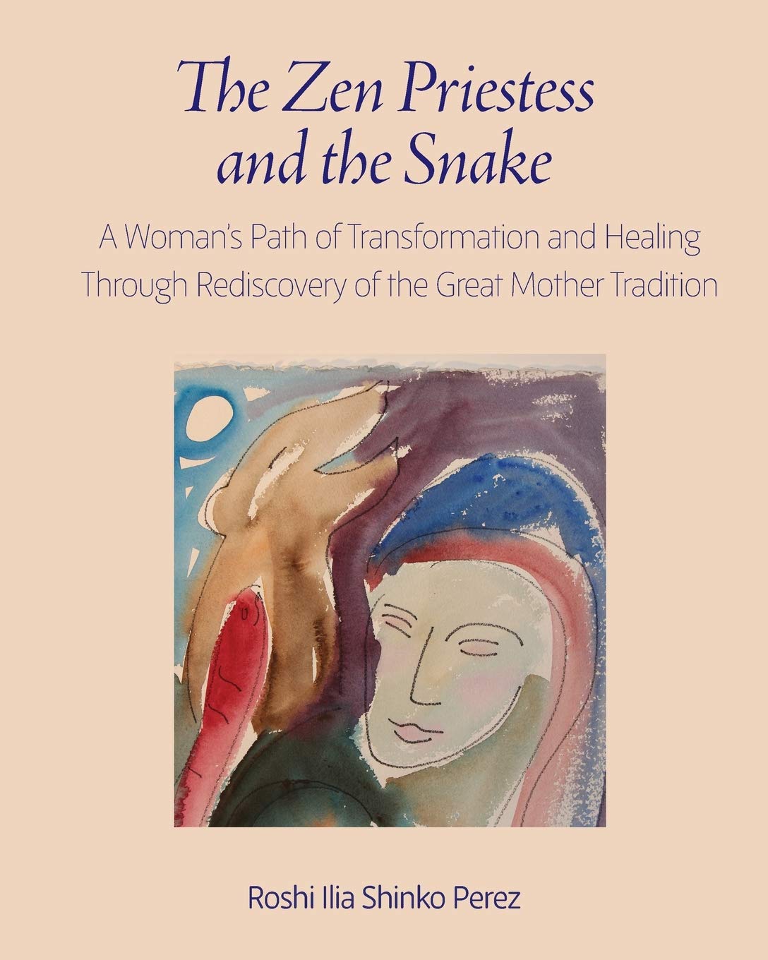 The Zen Priestess and the Snake: A Woman's Path of Transformation and ...