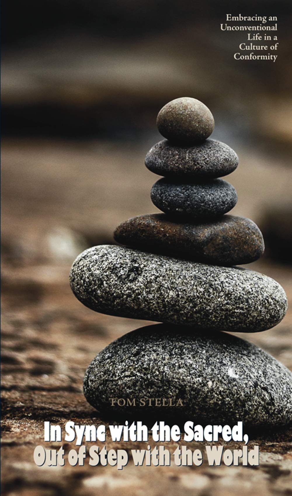 In Sync with the Sacred, Out of Step with the World: Embracing an ...