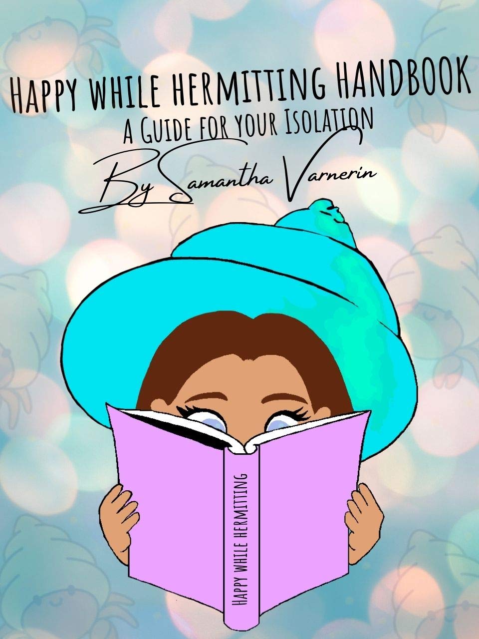 Happy while Hermitting Handbook: A Guide for Your Isolation by Samantha ...