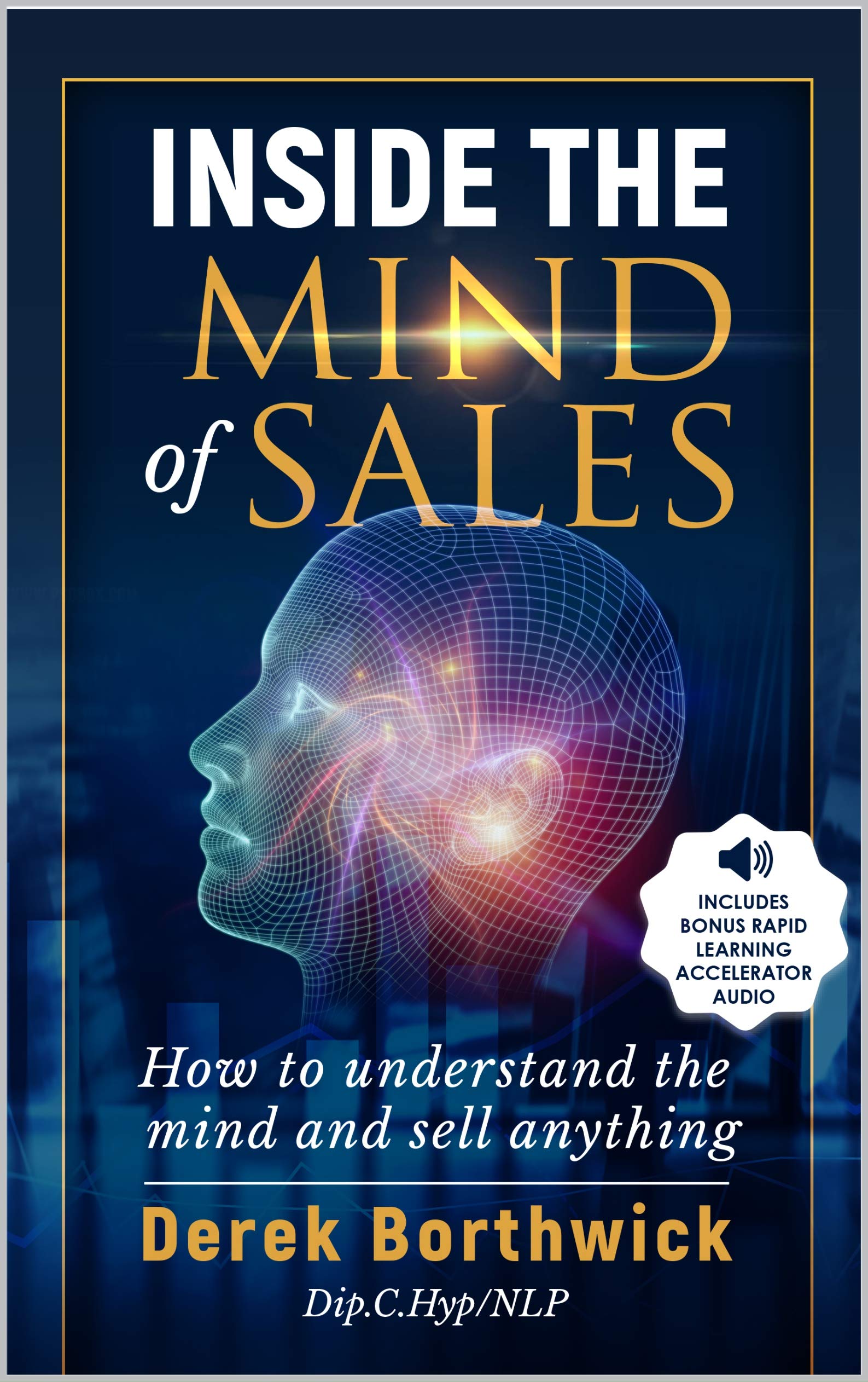 Inside the Mind of Sales: How to Understand the Mind & Sell Anything by ...