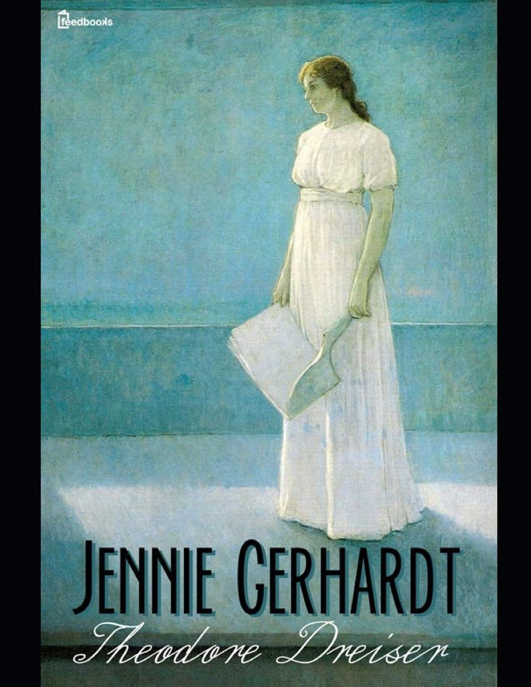 Jennie Gerhardt: ( ANNOTATED ) by Theodore Dreiser | Goodreads