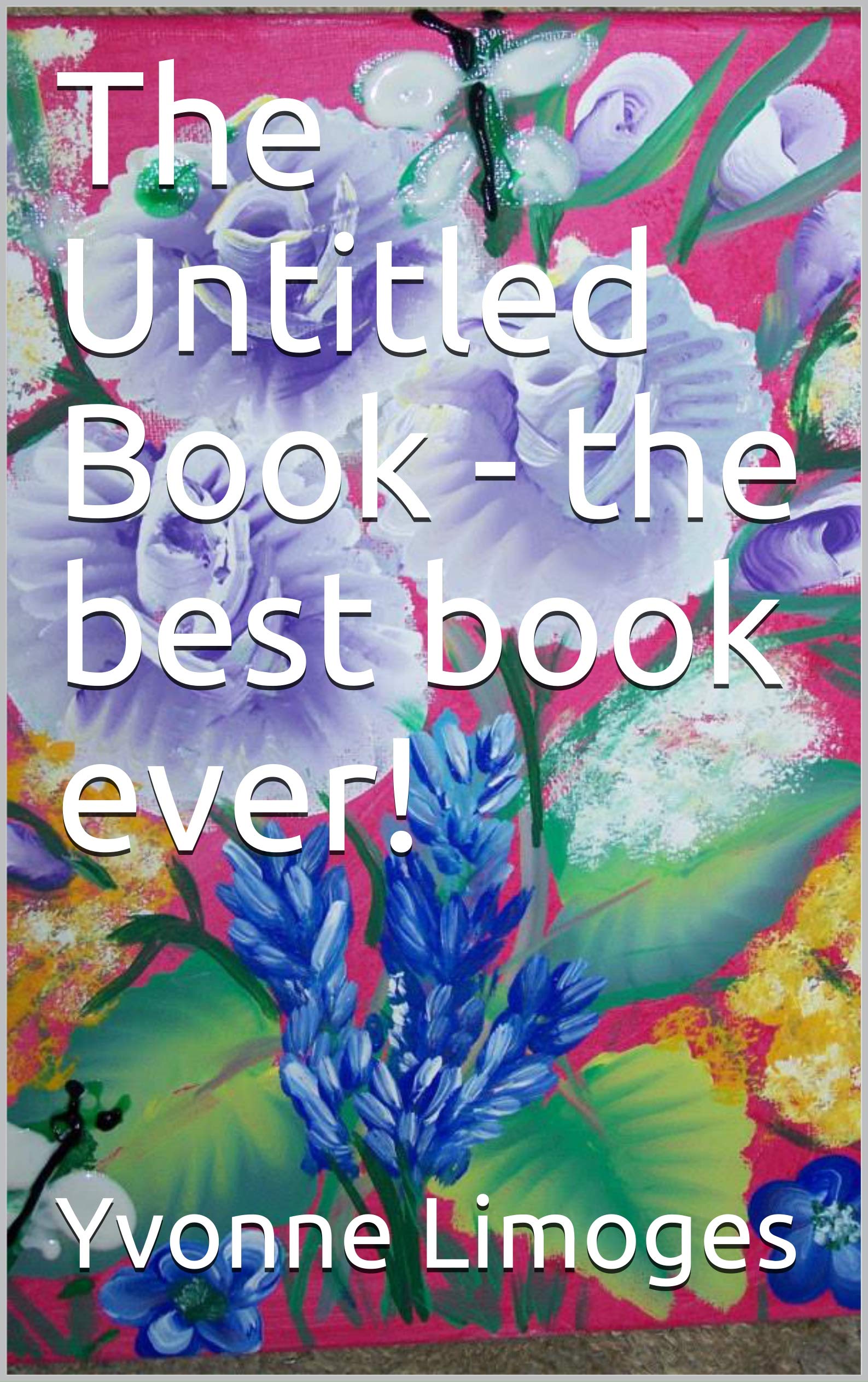 The Untitled Book - the best book ever! by Yvonne Limoges | Goodreads