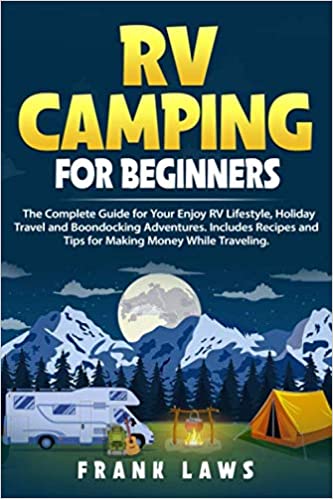 RV Camping for Beginners: The Complete Guide for Your Enjoy RV ...