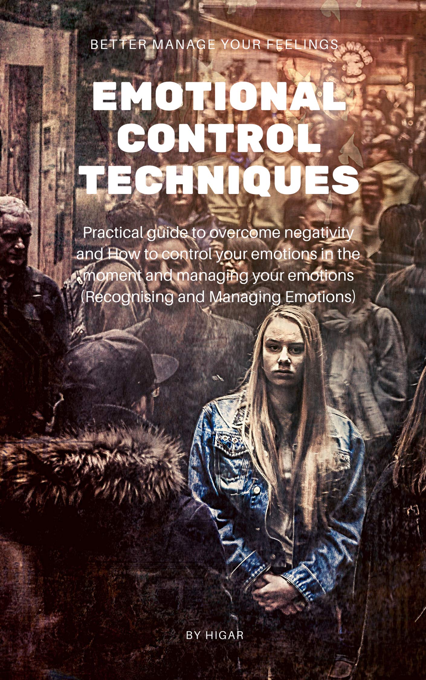 Emotional Control Techniques: Practical guide to overcome negativity ...