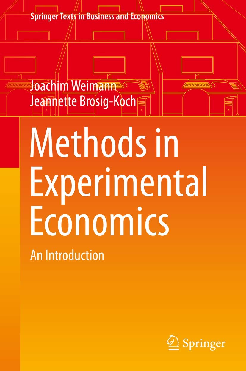 Methods in Experimental Economics: An Introduction by Joachim Weimann ...