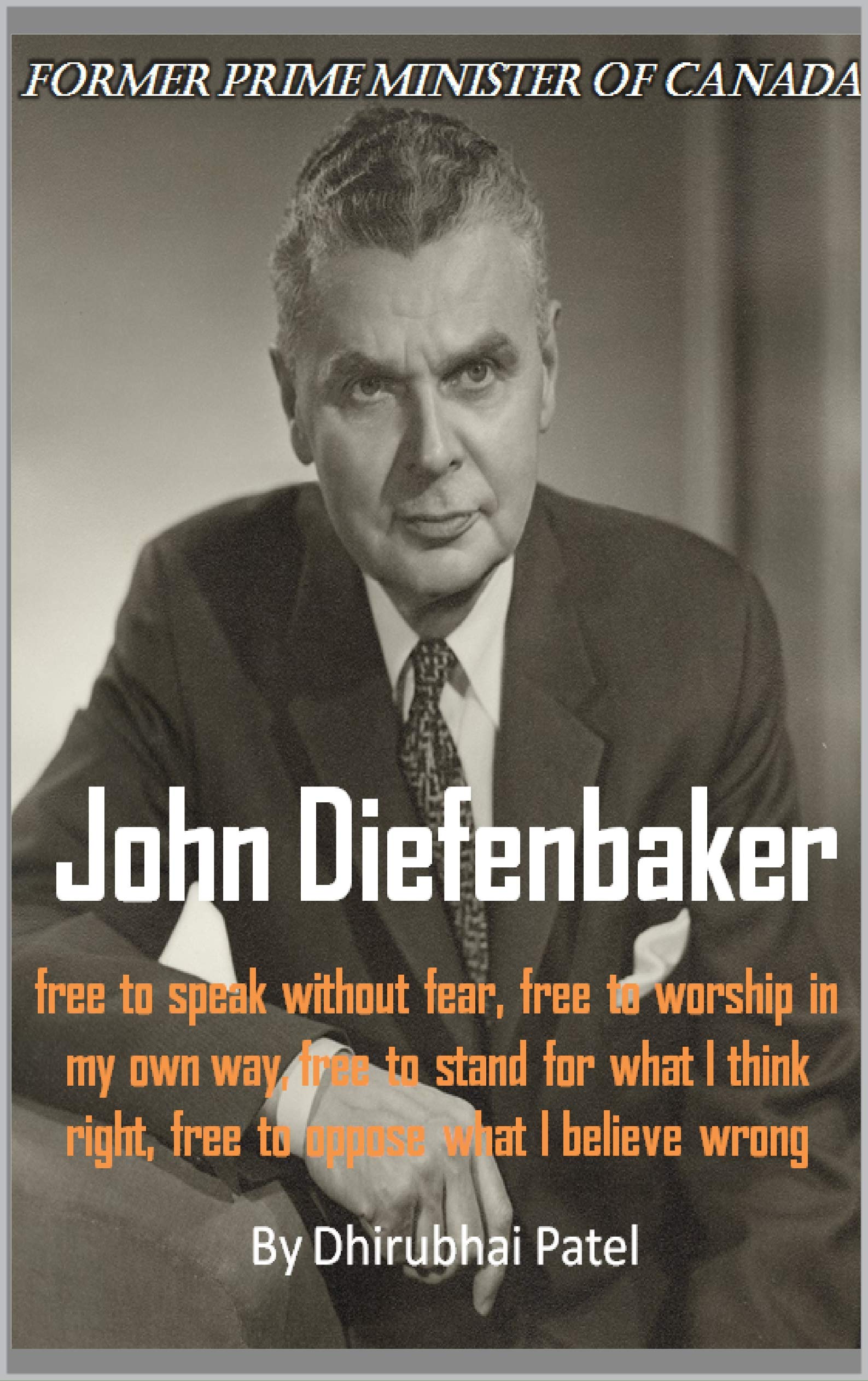 John Diefenbaker: Former Prime Minister of Canada by Dhirubhai Patel ...