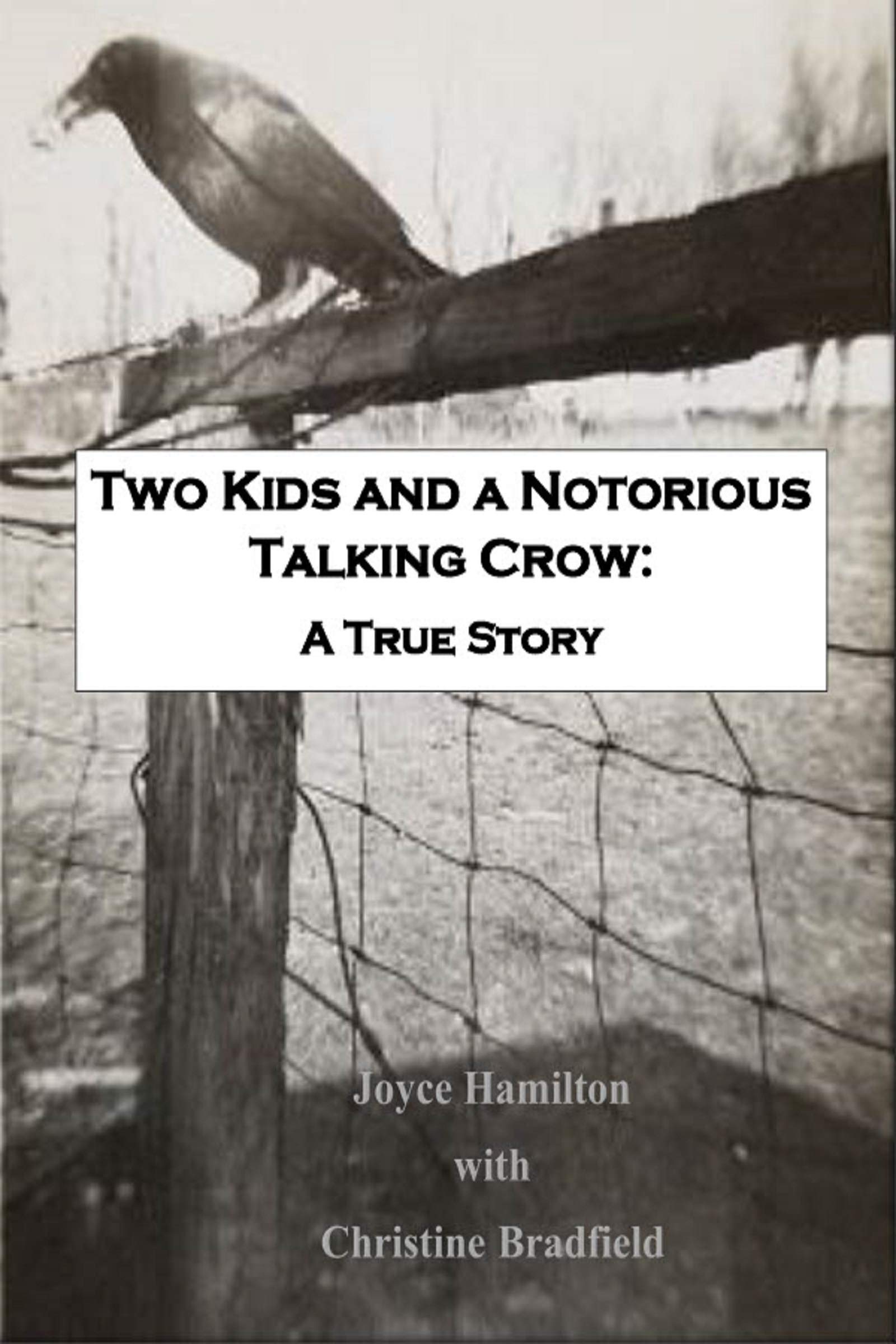 Two Kids and a Notorious Talking Crow: A True Story by Christine ...